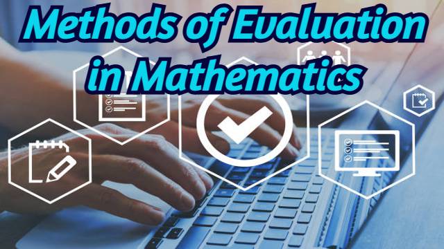 Methods Of Evaluation In Mathematics Mathematics Satyam